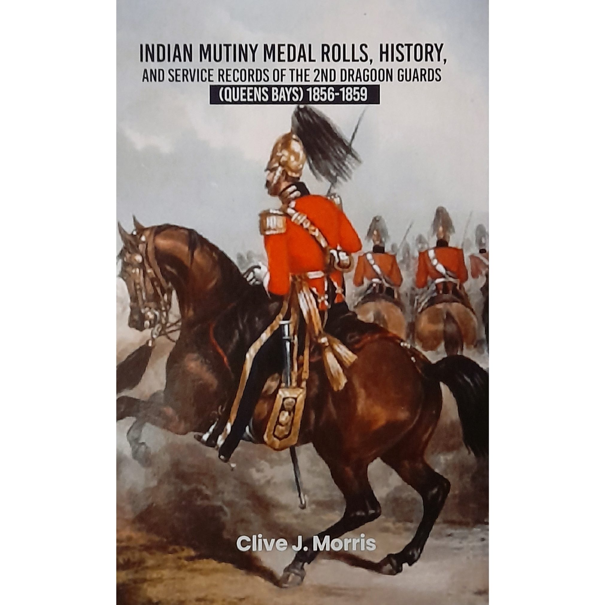 Indian Mutiny: Clive Morris (2023) – Signed – Firing Line Museum of The ...